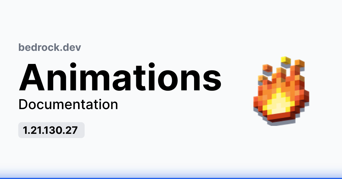 Animations Documentation | 1.21.130.27 | bedrock.dev