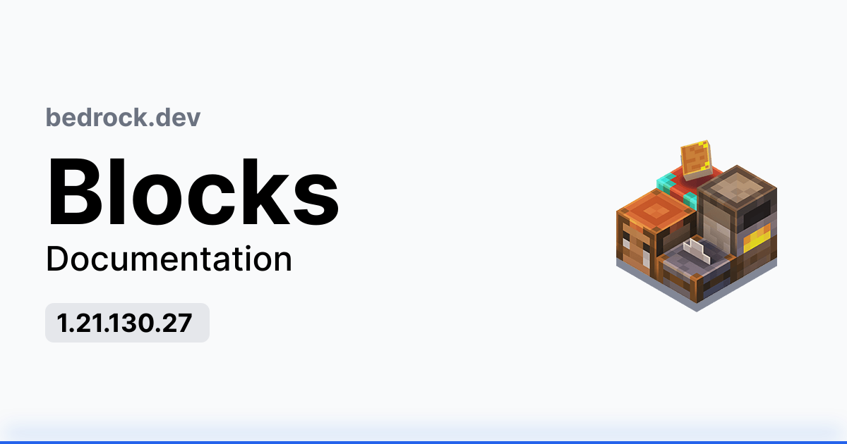 Blocks Documentation | 1.21.130.27 | bedrock.dev