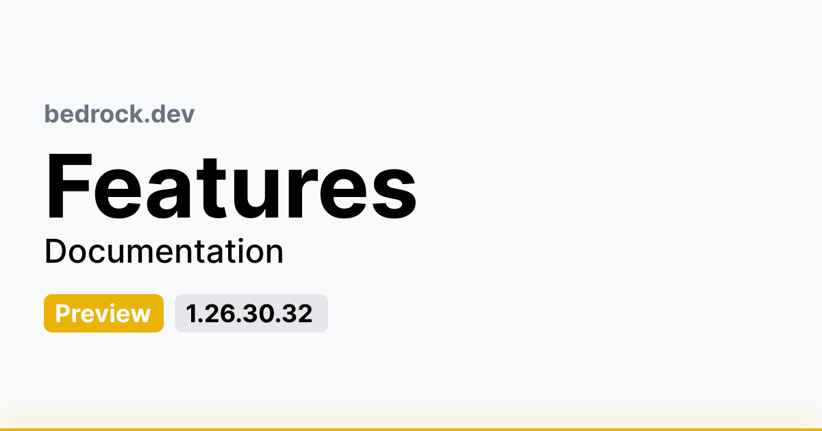 Preview Features Documentation | bedrock.dev