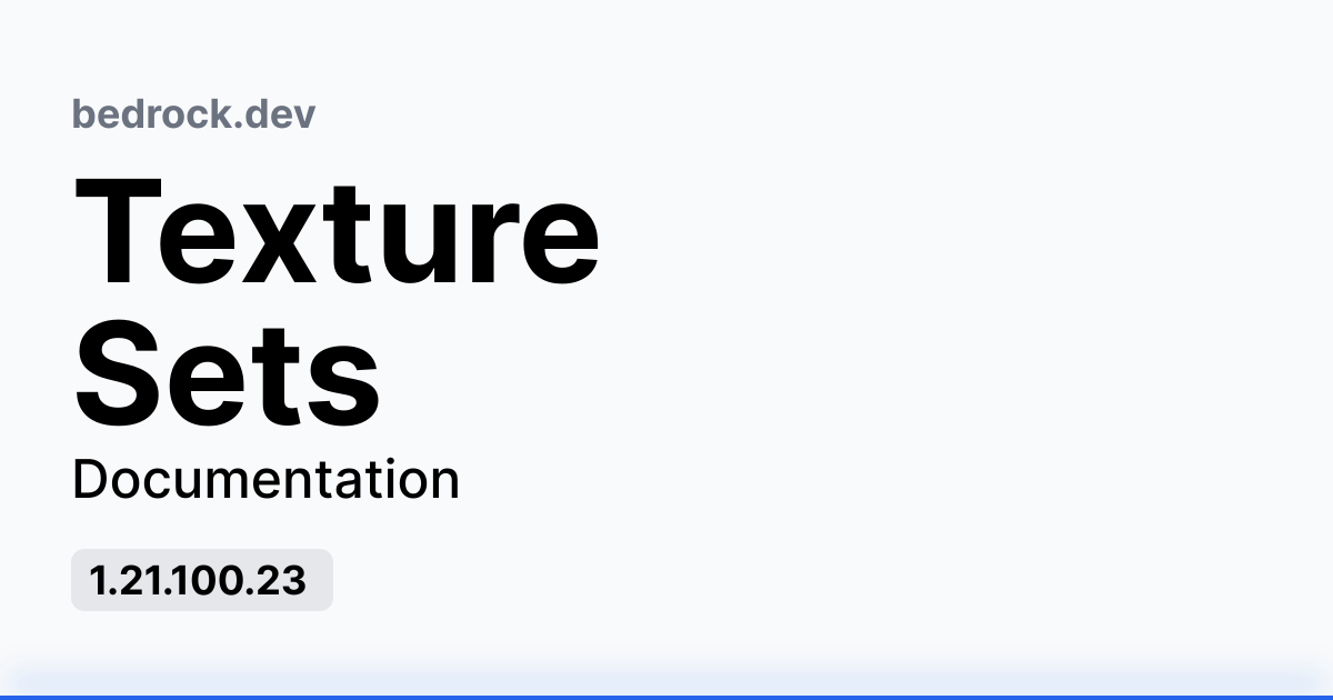 Texture Sets Documentation | 1.21.100.23 | bedrock.dev