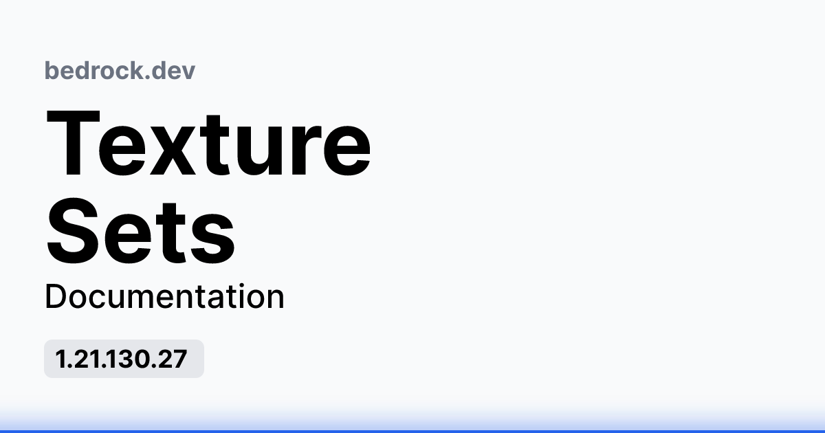 Texture Sets Documentation | 1.21.130.27 | bedrock.dev